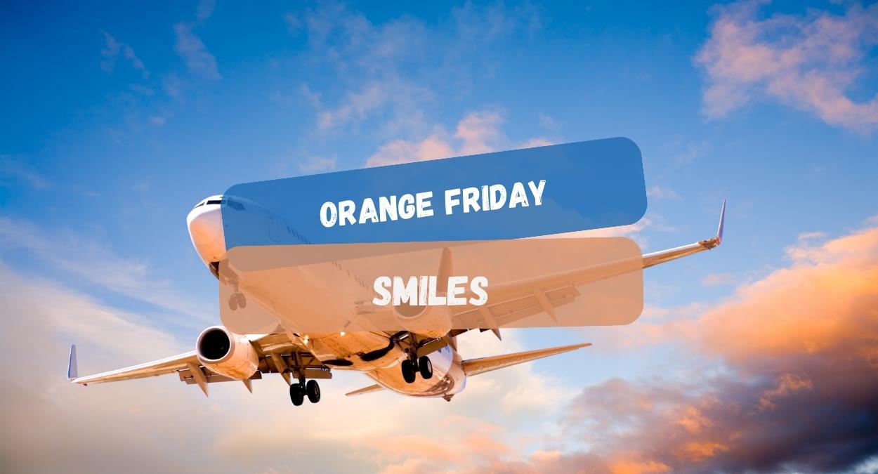 Orange Friday Smiles: viaje pelo Brasil e pelo mundo com descontos ...